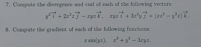 Solved 7. Compute the divergence and curl of each of the | Chegg.com