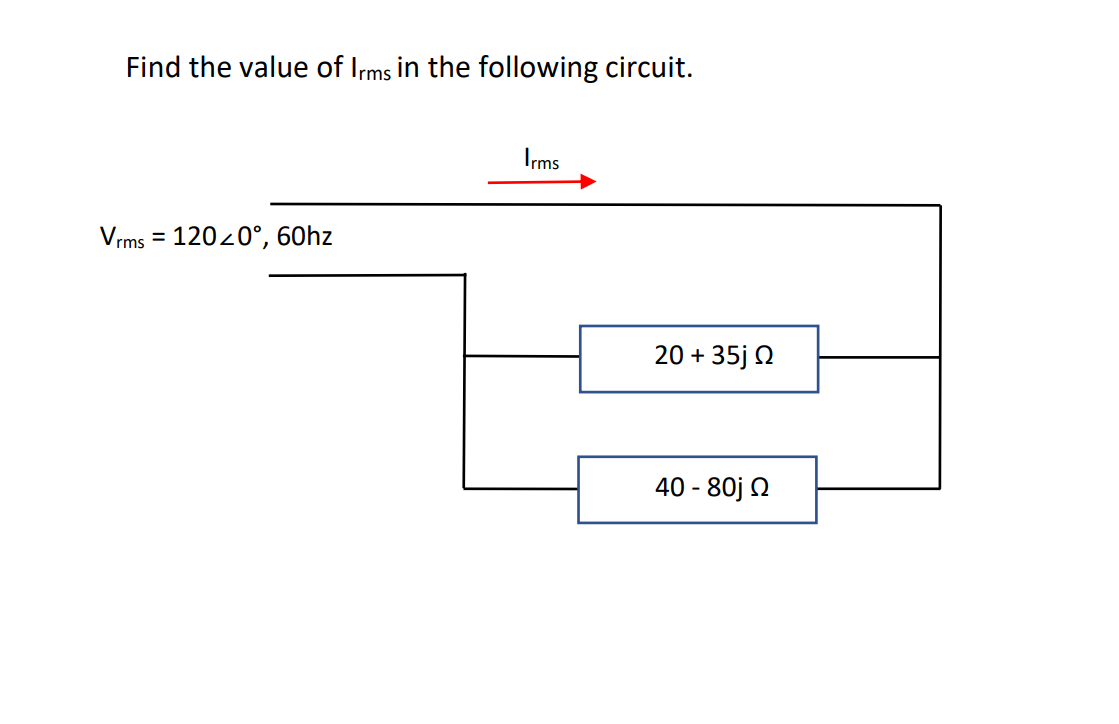 Solved Find the value of Irms in the following circuit. Irms | Chegg.com