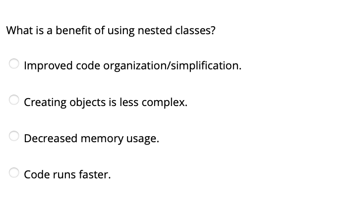 Solved What Is A Benefit Of Using Nested Classes Improved 8824