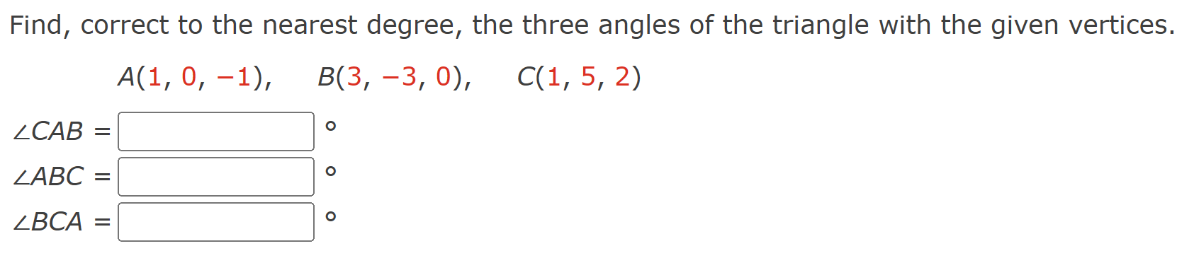 Solved Find, correct to the nearest degree, the three angles | Chegg.com