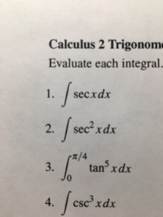 Solved Calculus 2 Trigonom Evaluate each integral. ·1 secxdx | Chegg.com
