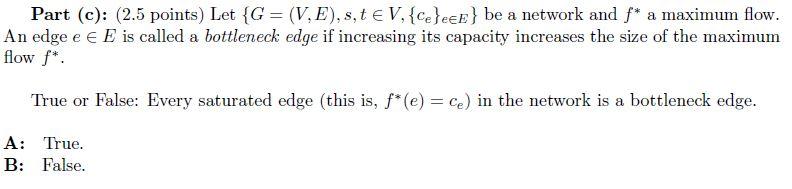 Solved Part (c): (2.5 points) Let {G=(V,E),s,t∈V,{ce}e∈E} be | Chegg.com