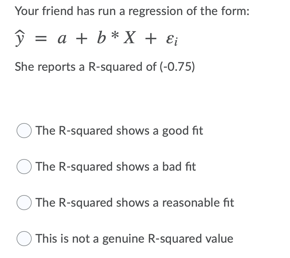 Solved Your Friend Has Run A Regression Of The Form A Chegg