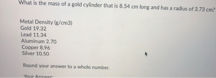 Solved What is the mass of a gold cylinder that is 8.54 cm | Chegg.com