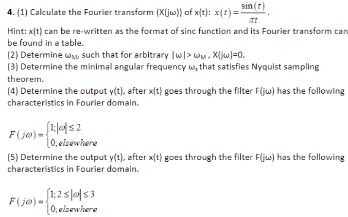 Solved 4. (1) Calculate the Fourier transform (X(jw)) of | Chegg.com