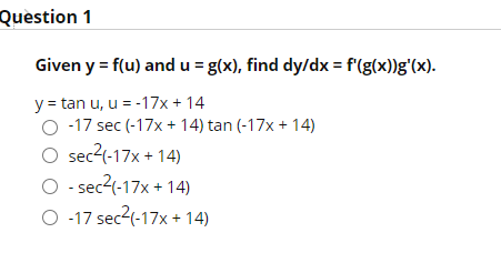 Solved Question 1 Given y = f(u) and u = g(x), find dy/dx = | Chegg.com