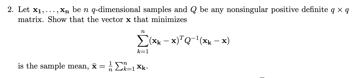 Solved 2. Let x1,…,xn be nq-dimensional samples and Q be any | Chegg.com