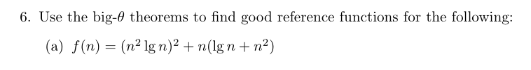 Solved 6. Use the big- θ theorems to find good reference | Chegg.com