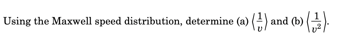 Solved Using the Maxwell speed distribution, determine (a) | Chegg.com