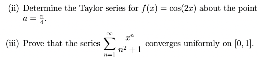 Solved (ii) Determine the Taylor series for f(x)=cos(2x) | Chegg.com