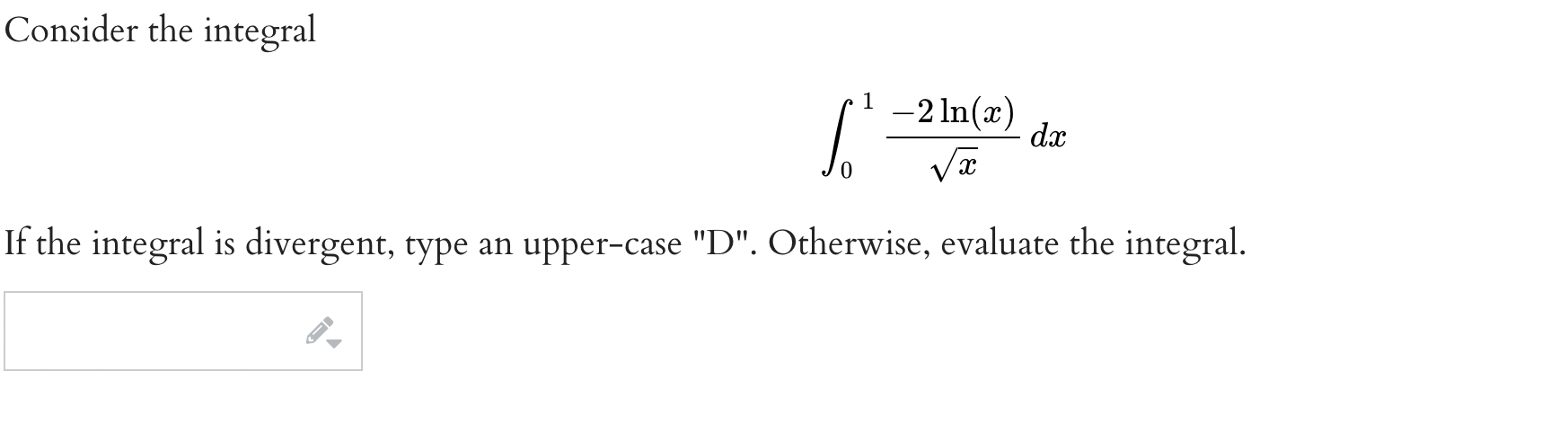 Solved Consider the integral∫01-2ln(x)x2dxIf the integral is | Chegg.com