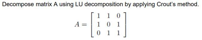 Solved Decompose matrix A using LU decomposition by applying | Chegg.com