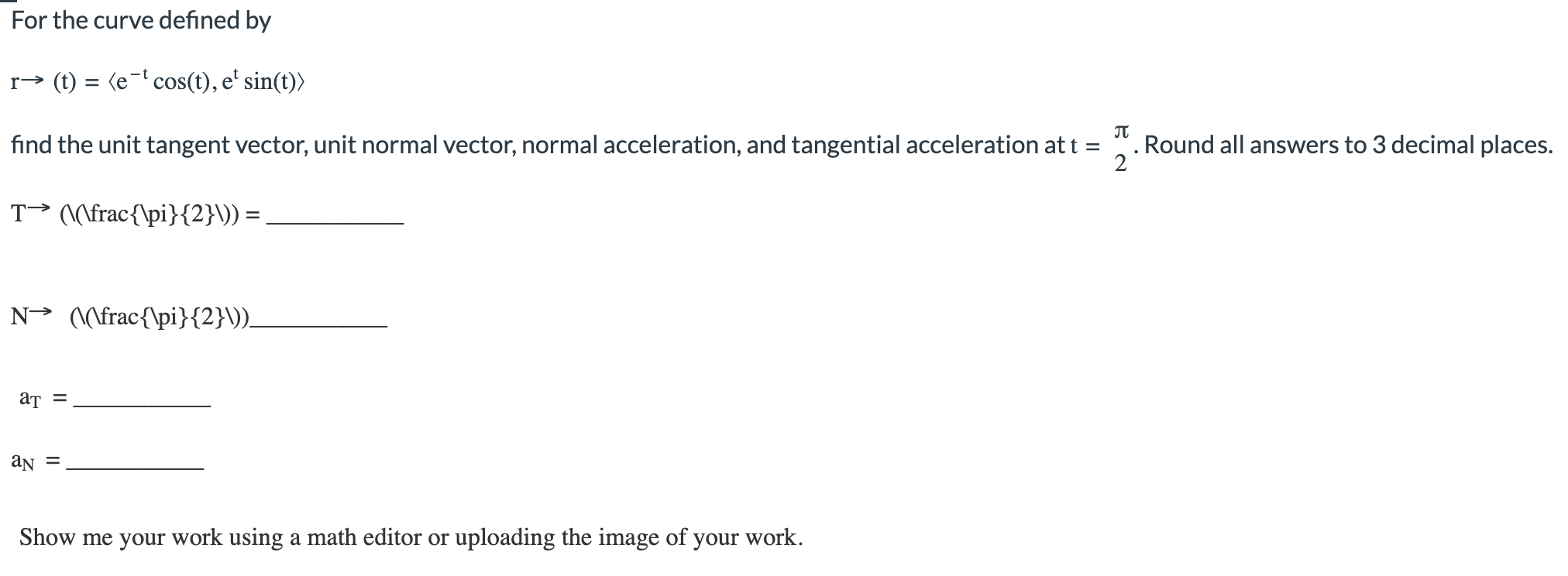 Solved For the curve defined by r→(t)= e−tcos(t),etsin(t) | Chegg.com