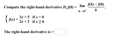 Solved lim fh)-f0) = lim Compute the right-hand derivative | Chegg.com