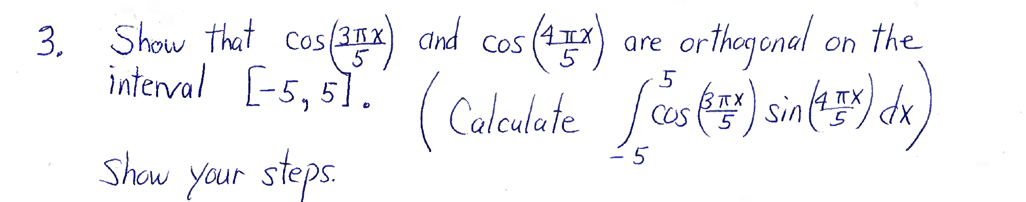 Solved 3. Show that cos(53πx) and cos(54πx) are orthogonal | Chegg.com