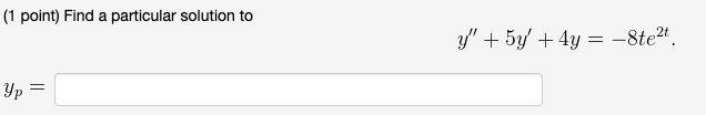 Solved (1 point) Find a particular solution to y' + 5y + 4y | Chegg.com