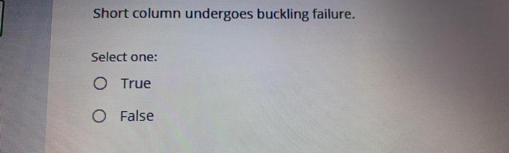 Solved Short column undergoes buckling failure. Select one: | Chegg.com