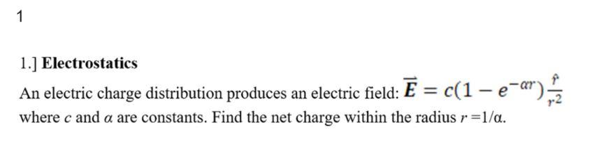 Solved 1.] Electrostatics An electric charge distribution | Chegg.com