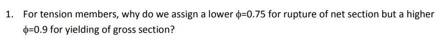 [Solved]: 1. For tension members, why do we assign a lower