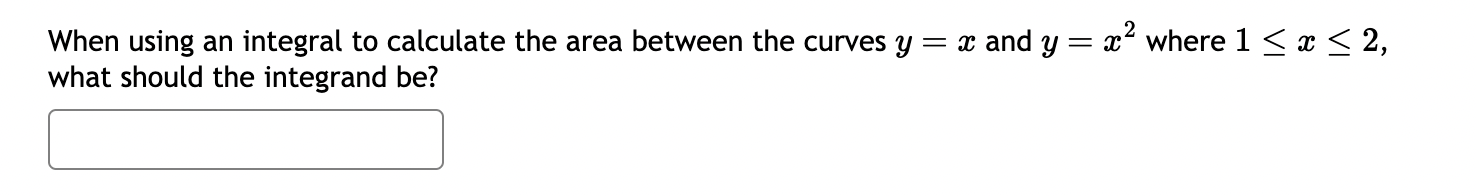 Solved When using an integral to calculate the area between | Chegg.com