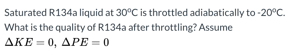 Solved Saturated R134a liquid at 30°C is throttled | Chegg.com