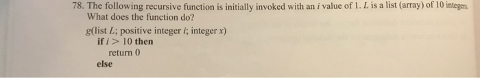 Solved 78. The following recursive function is initially | Chegg.com