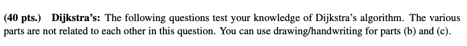 Solved (40 pts.) Dijkstra's: The following questions test | Chegg.com