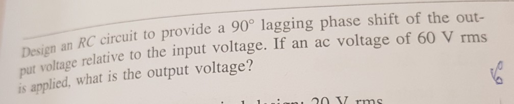 Solved RC circuit to provide a 90° lagging phase shift of | Chegg.com