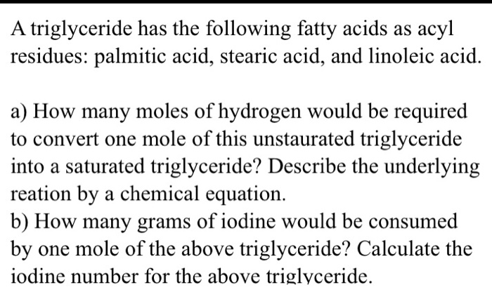 Solved A triglyceride has the following fatty acids as acyl | Chegg.com