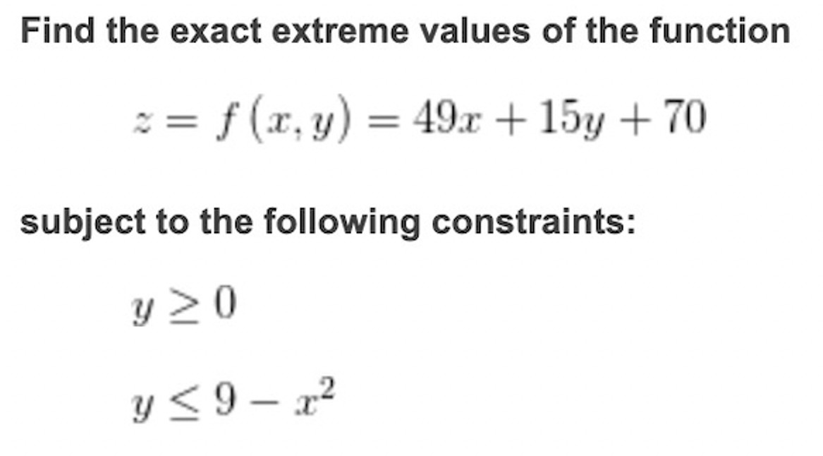 Solved Find the exact extreme values of the | Chegg.com