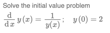 Solved Solve the initial value problem dxdy(x)=y(x)1;y(0)=2 | Chegg.com