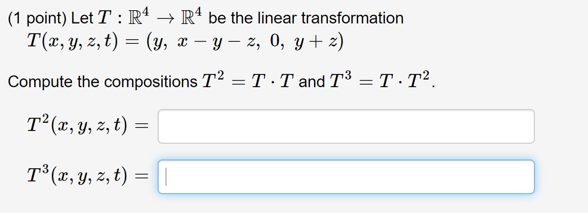 Solved (1 point) Let T : R4 + R4 be the linear | Chegg.com