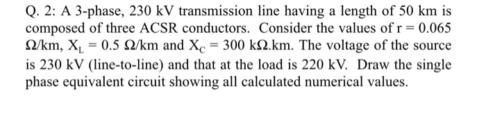 Solved Q. 2: A 3-phase, 230 kV transmission line having a | Chegg.com