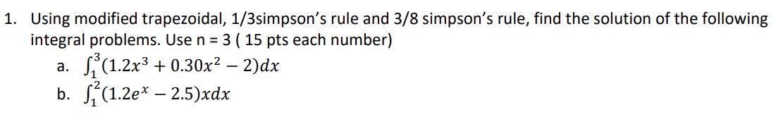 Solved 1. Using modified trapezoidal, 1/3simpson's rule and | Chegg.com