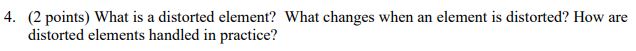 Solved 4. ( 2 points) What is a distorted element? What | Chegg.com