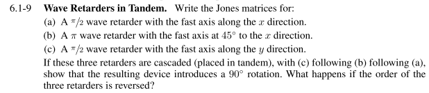 Solved 1-9 Wave Retarders in Tandem. Write the Jones | Chegg.com