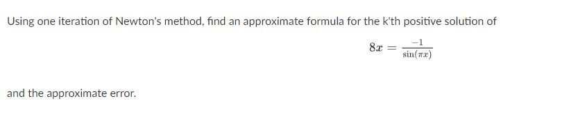 Solved Using one iteration of Newton's method, find an | Chegg.com
