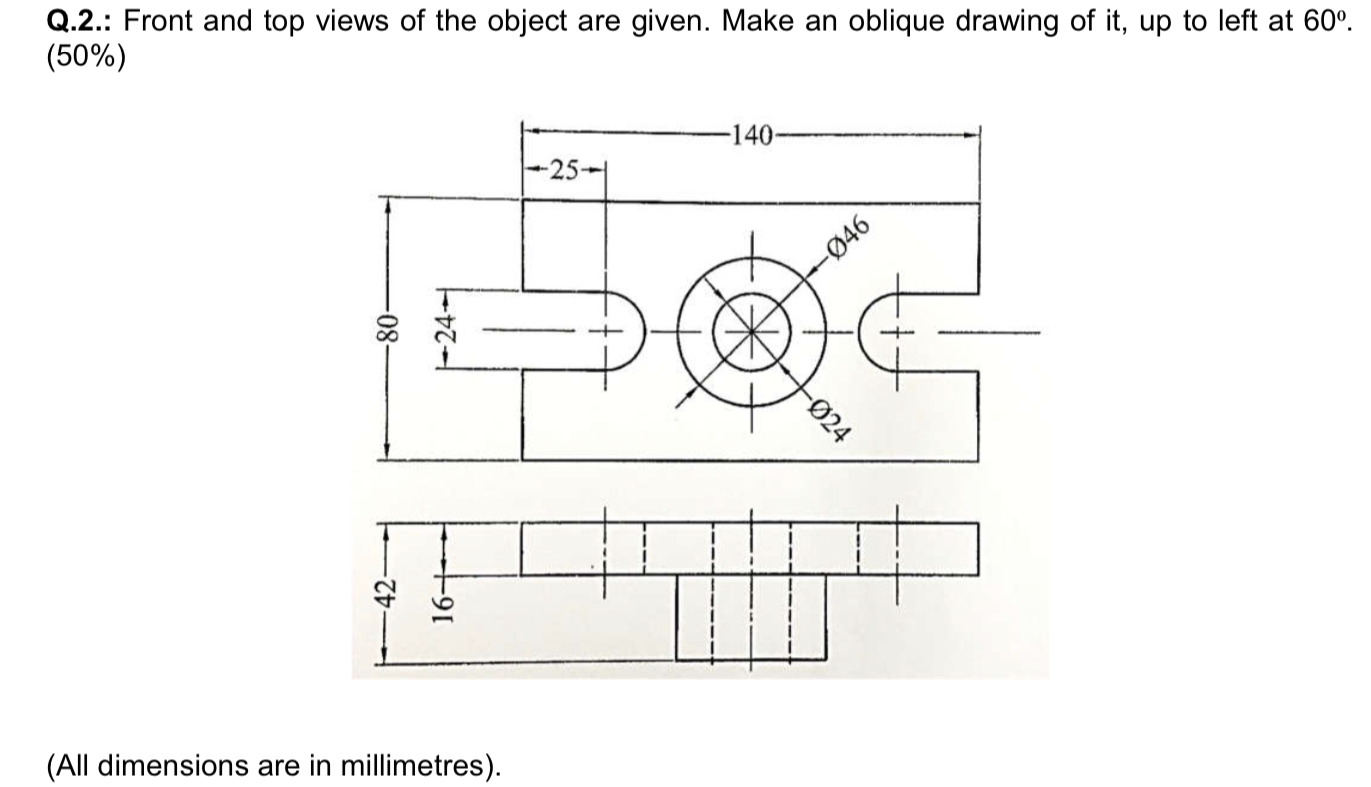 Solved Front and top views of the object are given. Make an | Chegg.com