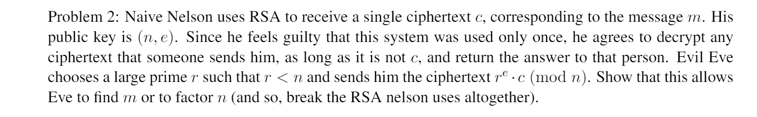 Solved Problem 2: Naive Nelson uses RSA to receive a single | Chegg.com