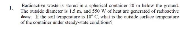 Solved 1. ﻿Radioactive waste is stored in a spherical | Chegg.com