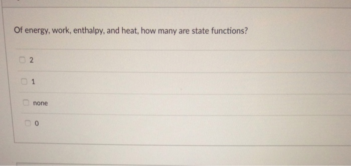 Solved Of energy, work, enthalpy, and heat, how many are | Chegg.com