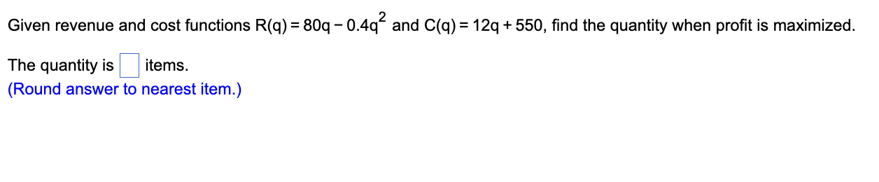 Solved Given revenue and cost functions R(q)=80q−0.4q2 and | Chegg.com