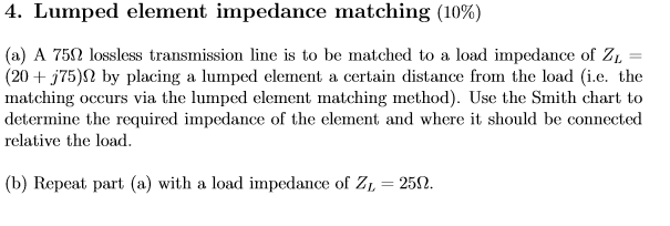 Solved 4. Lumped element impedance matching (10%) (a) A 7522 | Chegg.com