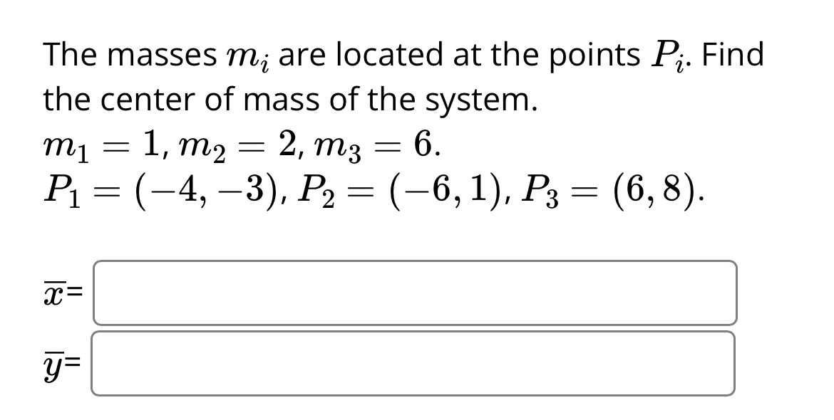[Solved]: The masses mi are located at the points Pi. Find