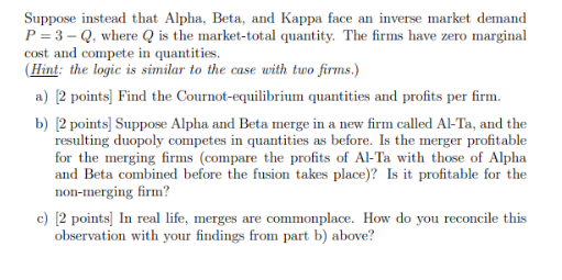 Solved Suppose instead that Alpha, Beta, and Kappa face an | Chegg.com