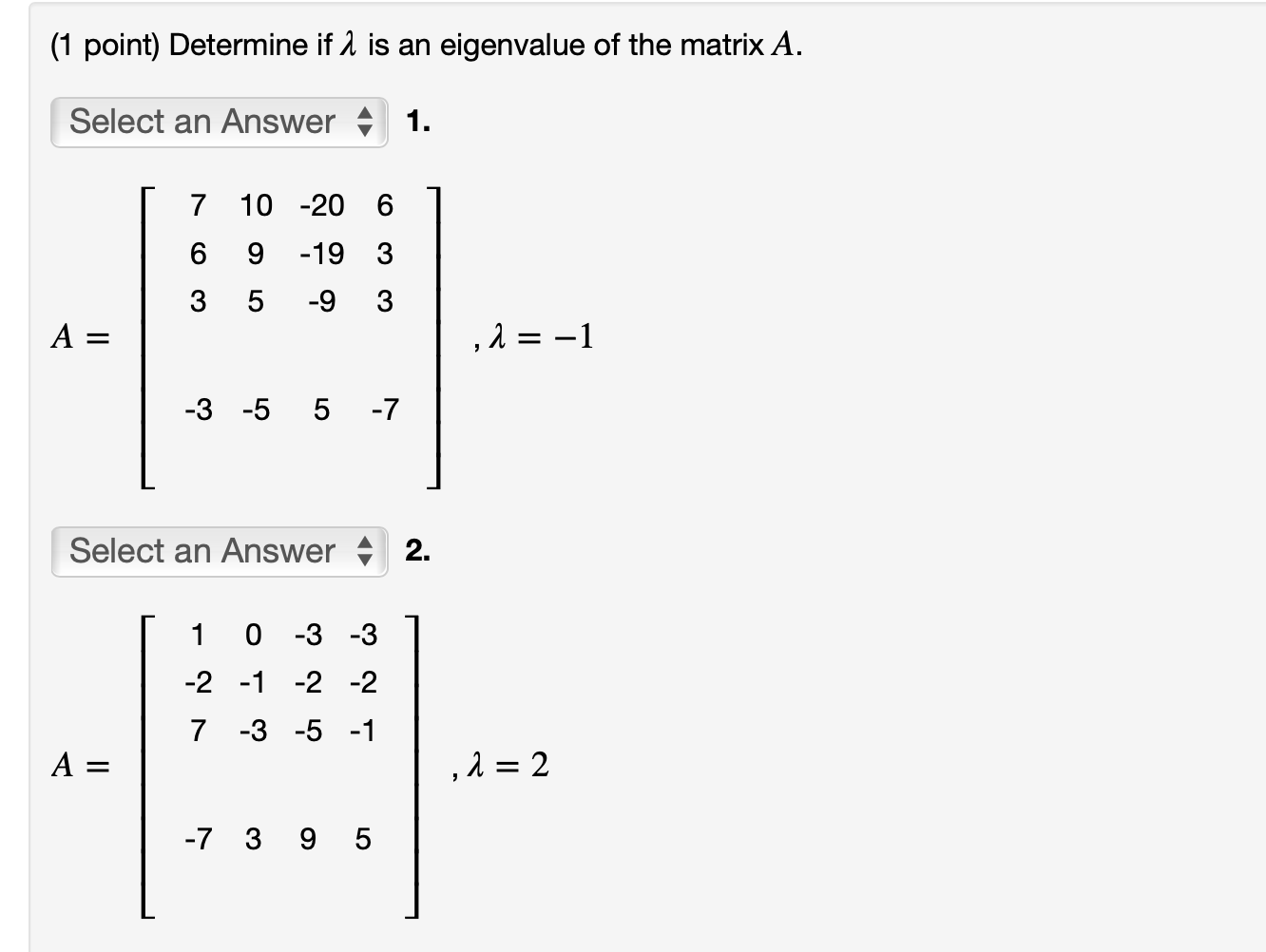 Solved (1 point) Determine if λ is an eigenvalue of the | Chegg.com