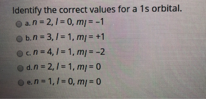 Solved Identify the correct values for a 1s orbital ea, n = | Chegg.com