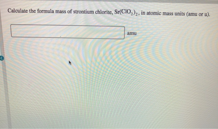 Solved Calculate the formula mass of strontium chlorite, | Chegg.com