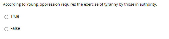 Solved According to Young, oppression requires the exercise | Chegg.com