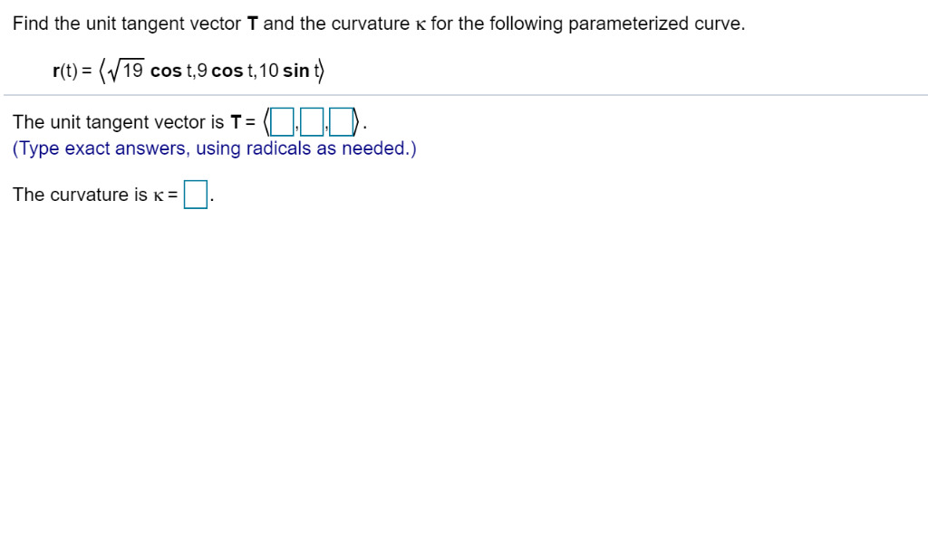 Solved Find the unit tangent vector T and the curvature | Chegg.com